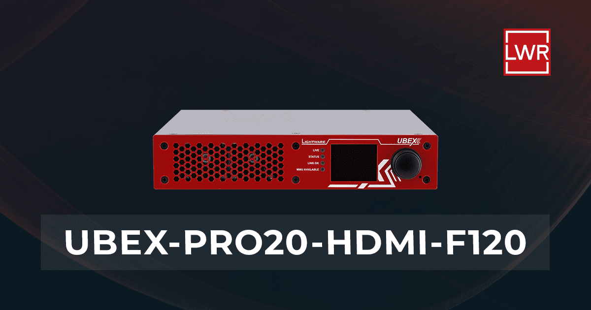 UBEX-PRO20-HDMI-F120 | 10G Optical AVoIP Video System